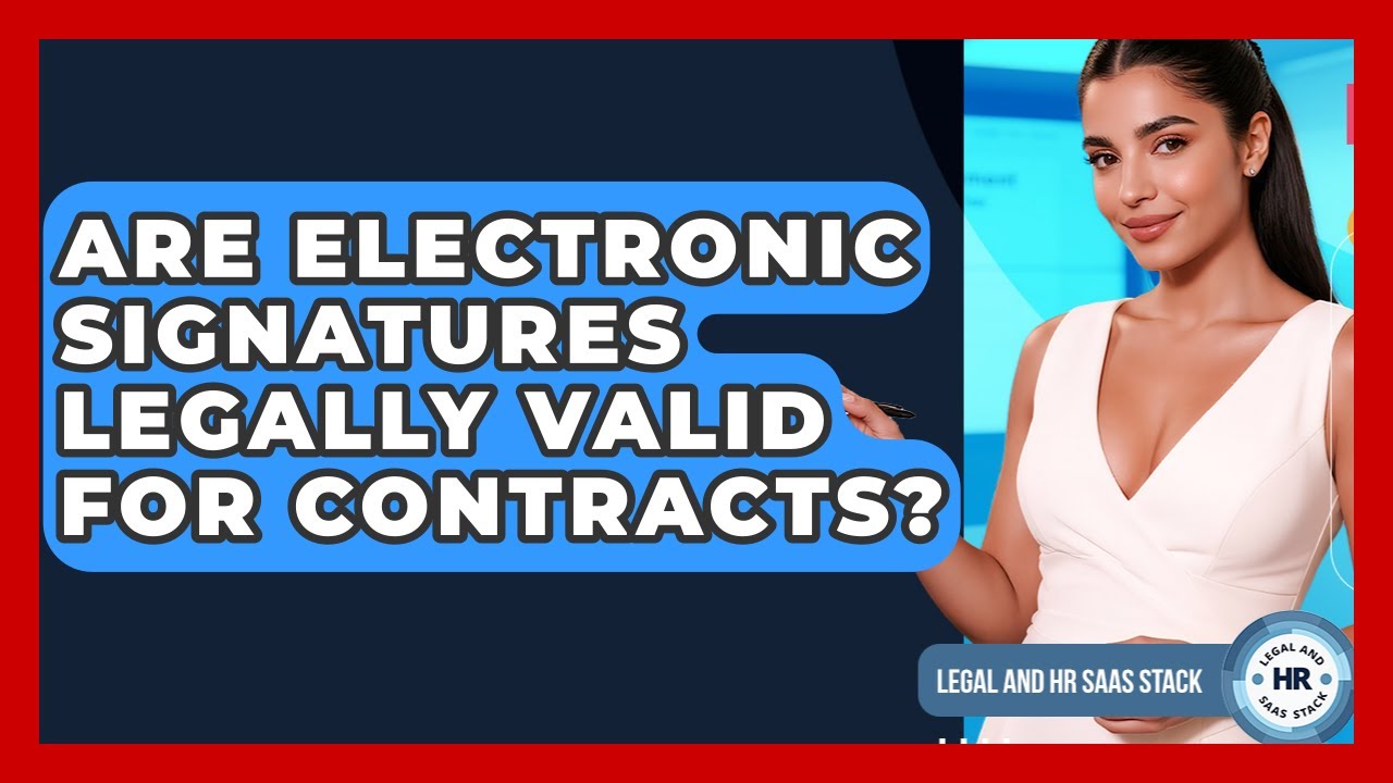 Are Electronic Signatures Legally Valid For Contracts? - Legal And HR ...
