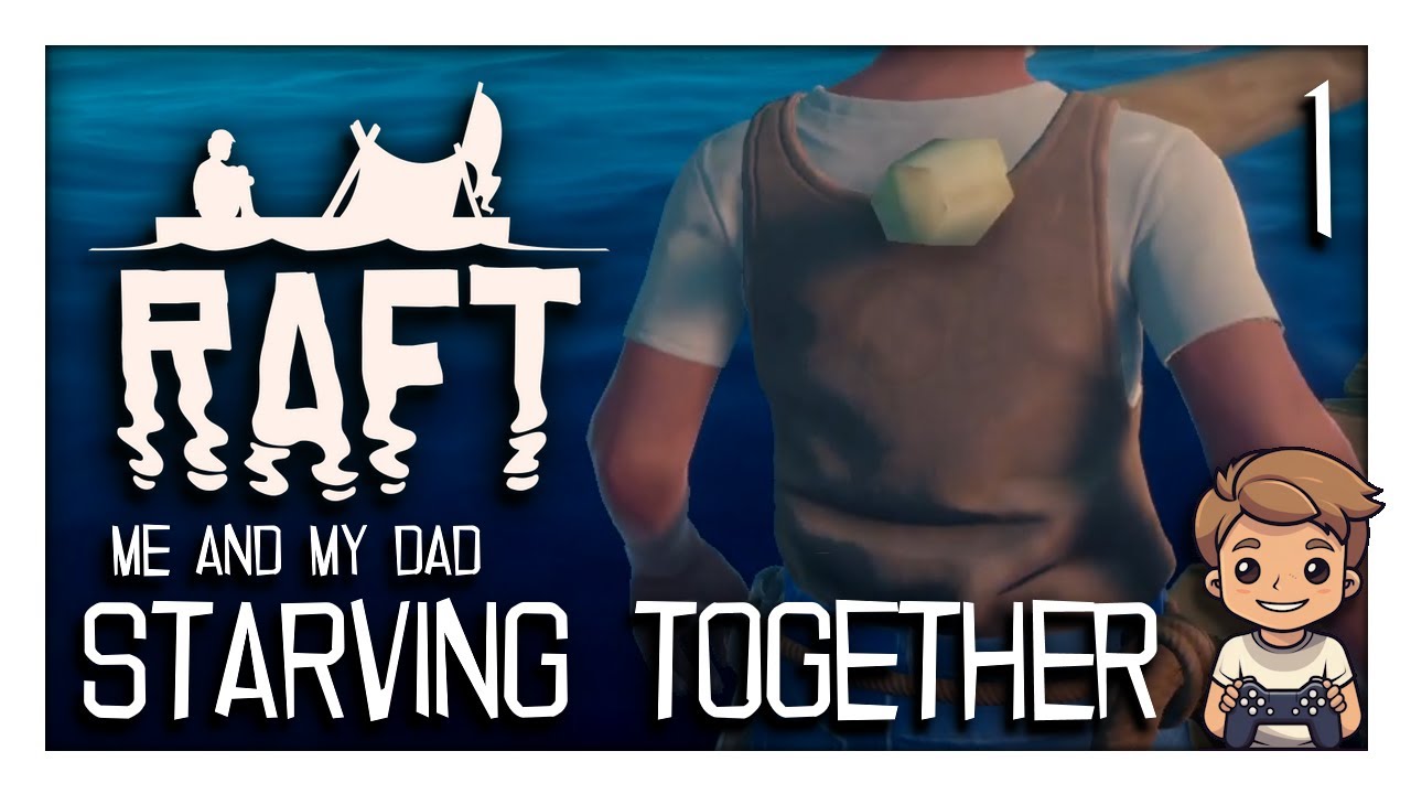 Me and My Dad Starving Together — Raft — Part 1 - YouTube