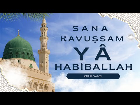 SANA KAVUŞSAM YA HABİBALLAH | Grup Nakşi 2026 Yeni İlahi