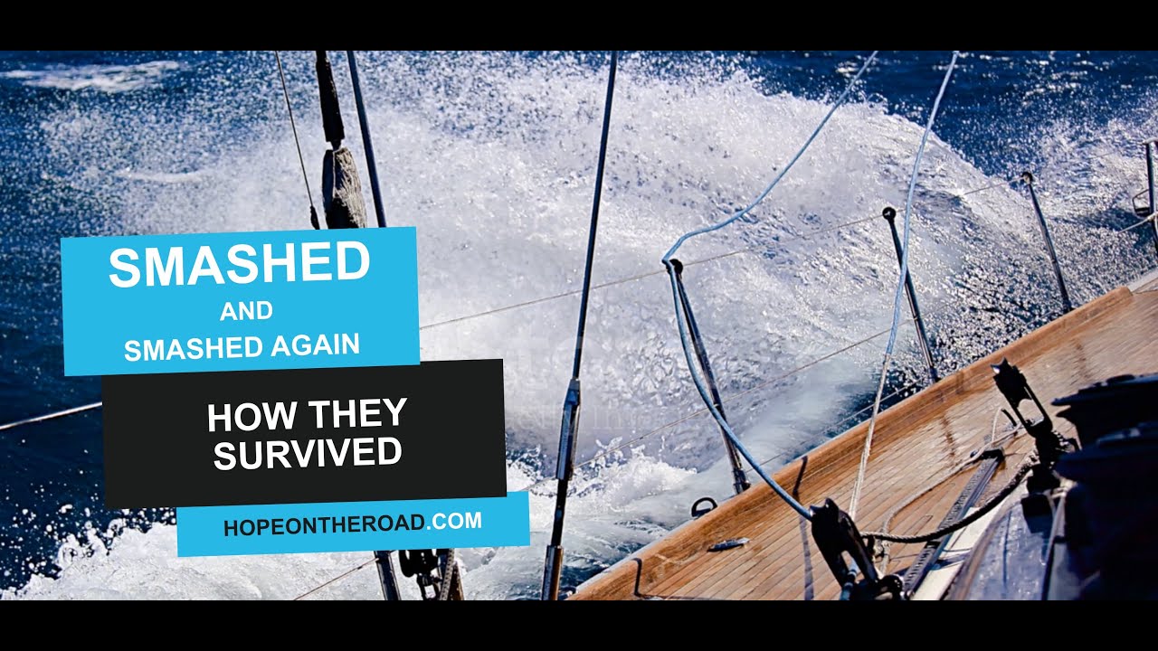 Smashed and Smashed Again - How they Survived - Now Sailing the ...