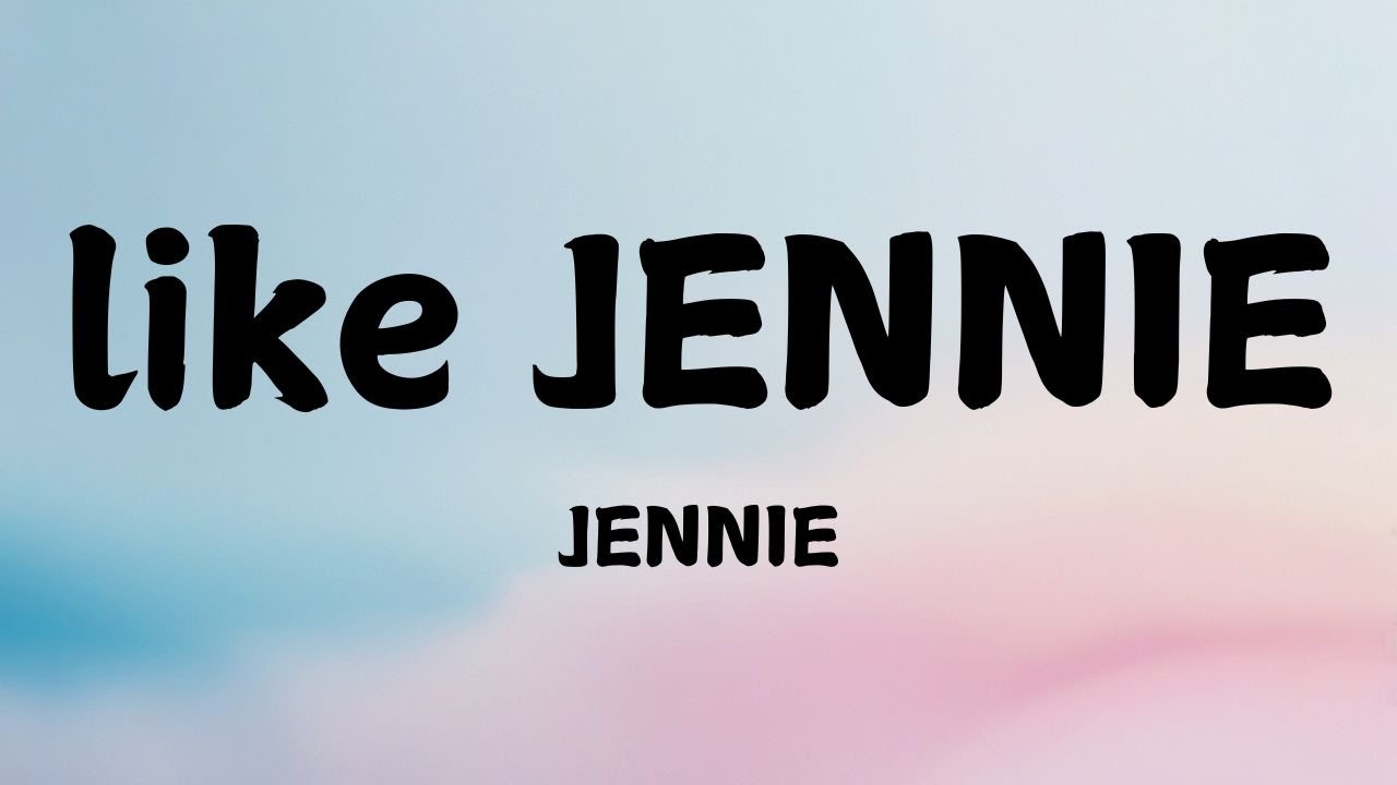 JENNIE - like JENNIE (Lyrics) - YouTube