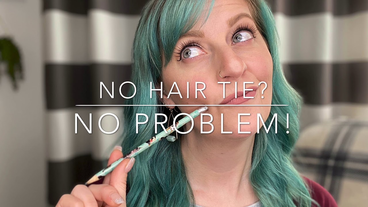 No Hair Tie? No Problem! - YouTube