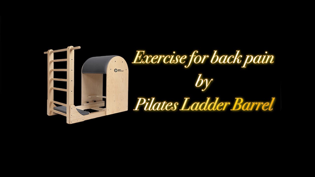 Exercise to Relieve Back Pain by Pilates Ladder Barrel / Focused on ...