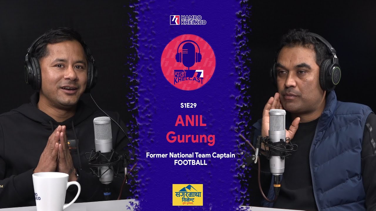 Anil Gurung | Hamro KhelCast S1E29 - YouTube