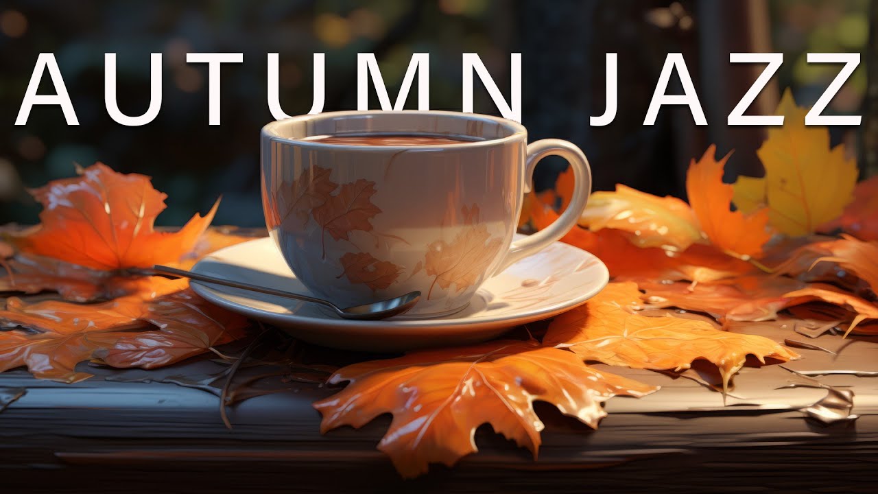 Positive October Jazz ☕ Chilly Autumn Jazz & Smooth Jazz for Relaxing ...