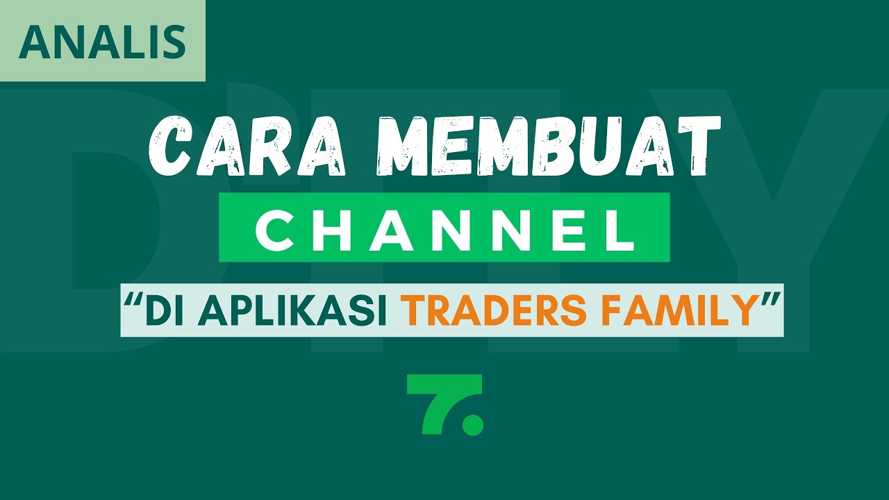 CARA MEMBUAT CHANNEL DI APLIKASI TRADERS FAMILY #TradersFamily - YouTube