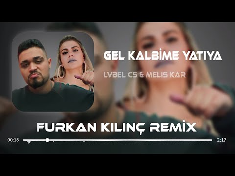 Lvbel C5 ft. Melis Kar -  GEL KALBİME YATIYA ( Furkan Kılınç Remix )