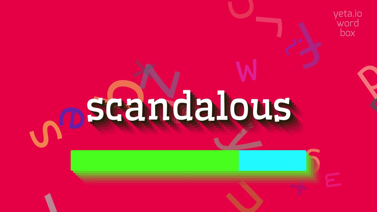 How to say "scandalous"! (High Quality Voices) - YouTube