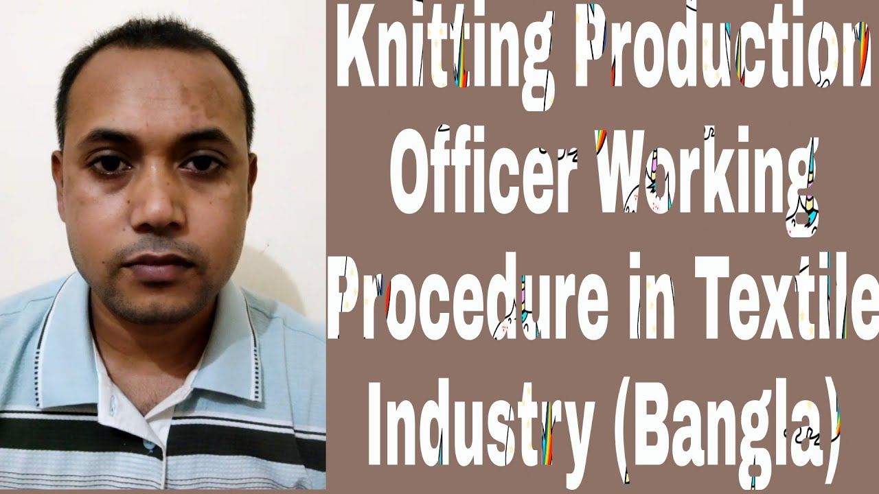 Knitting Production Officer Working Procedure in Textile Industry - YouTube