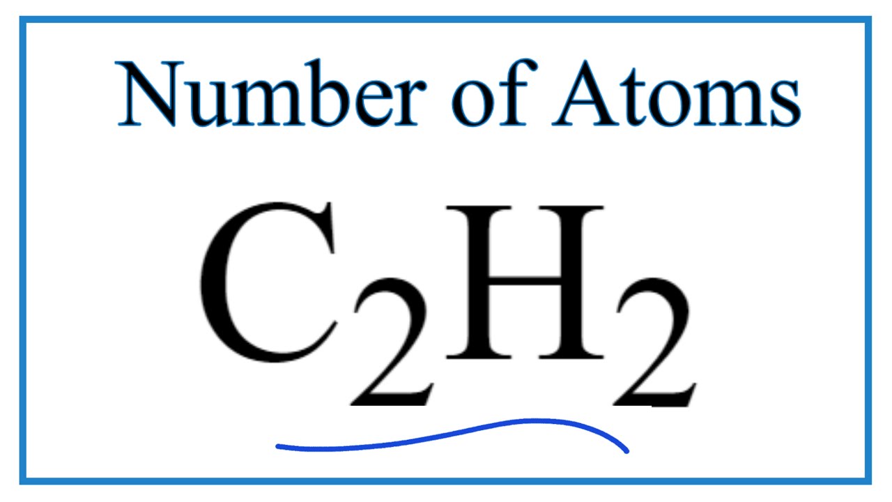 How to Find the Number of Atoms in C2H2 (Ethyne or Acetylene) - YouTube