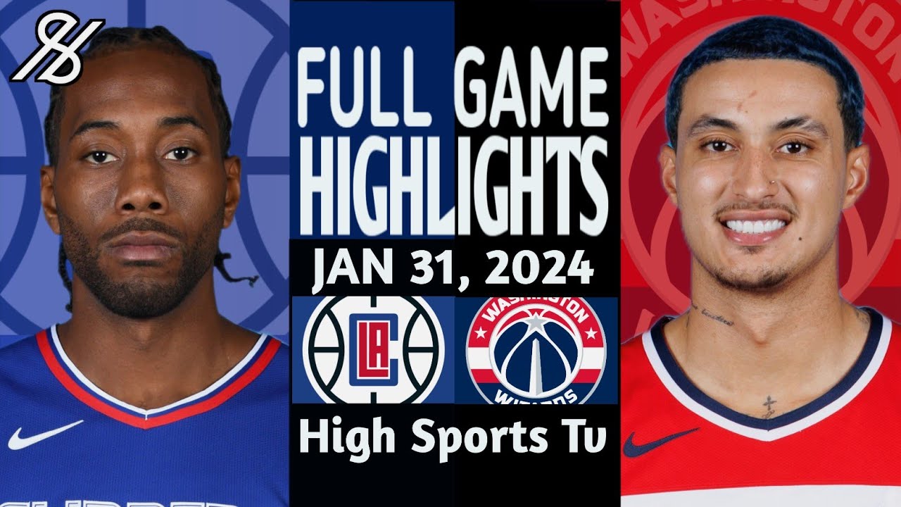 CLIPPERS vs WIZARDS | FULL GAME HIGHLIGHTS NBA SEASON 2023-24 | January ...