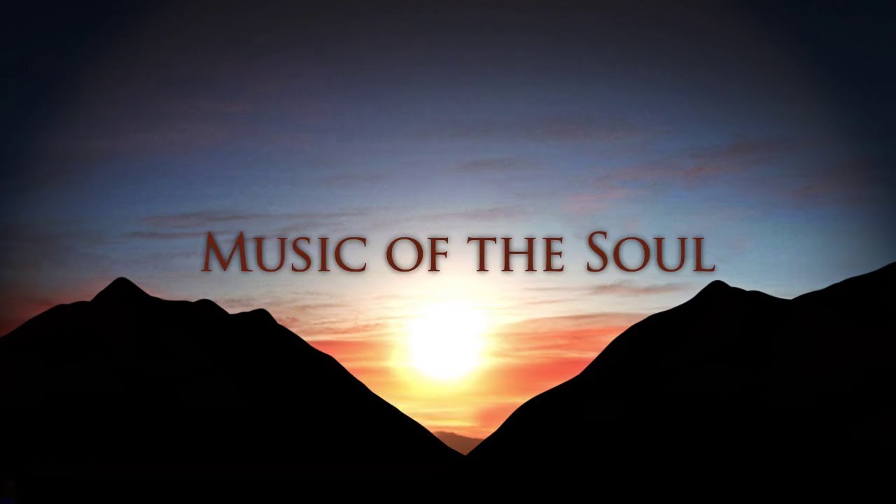 Music Of The Soul - Part 1 - YouTube