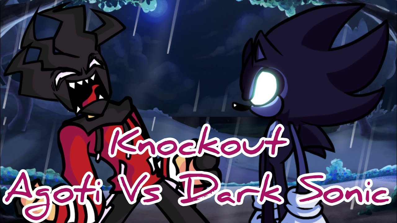 Knockout:(Agoti Vs Dark Sonic) 🎶🎵Friday Night Funkin🎵🎶 - YouTube
