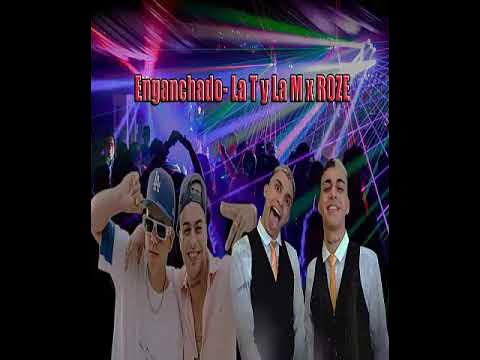 NUEVO ENGANCHADO LA T Y LA M X ROZE(DISPONIBLE EN MI CANAL) - YouTube