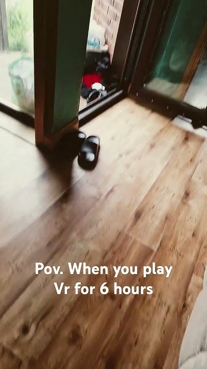 Pov. you play vr for 6 hours - YouTube