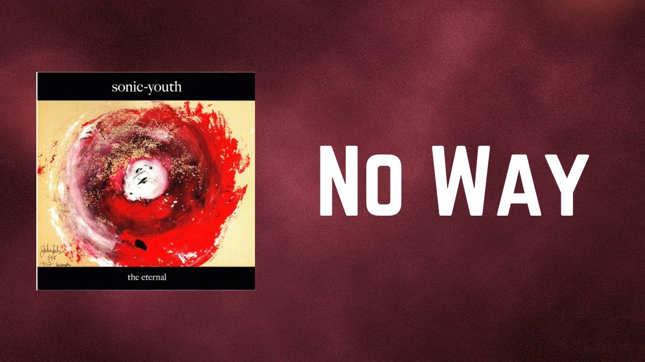 Sonic Youth - No Way (Lyrics) - YouTube