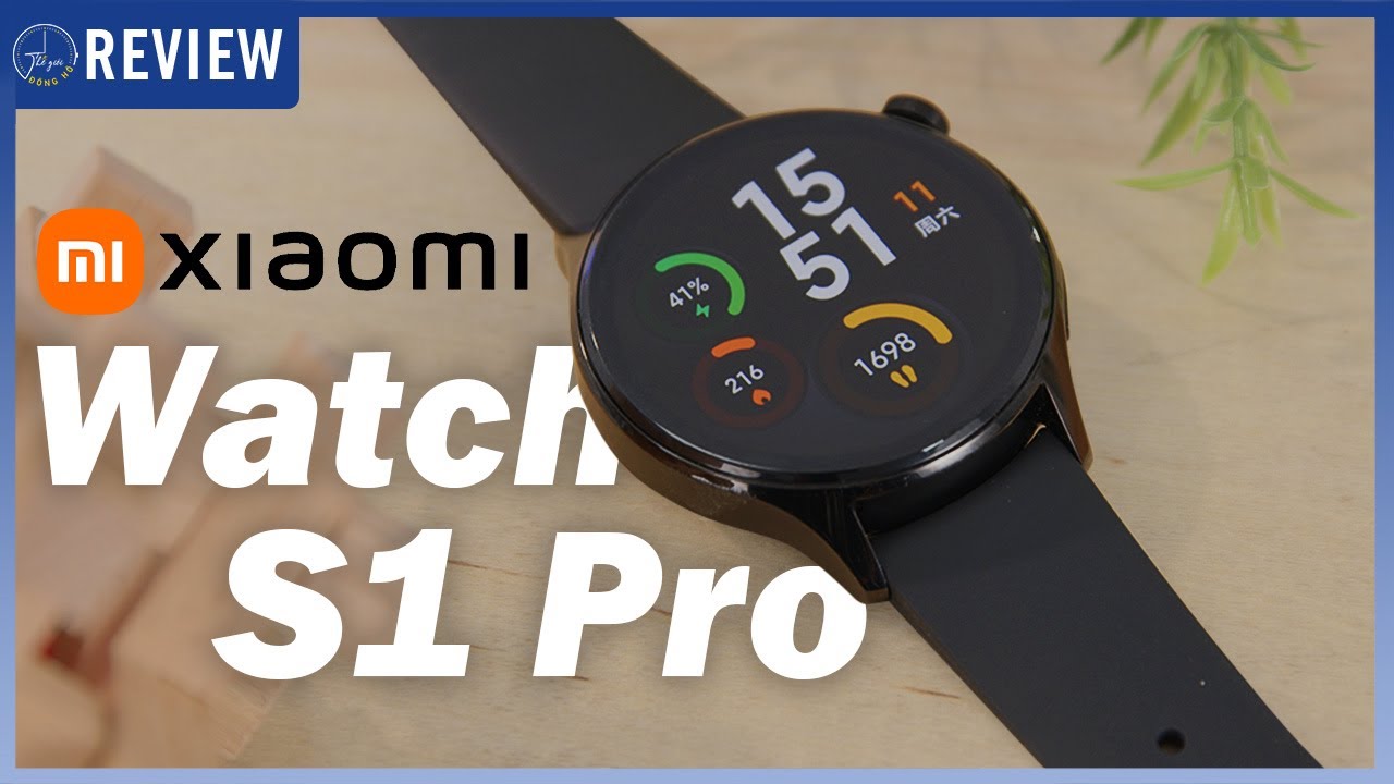 Đánh giá cực chi tiết Xiaomi Watch S1 Pro! Khoan mua khi chưa xem hết ...