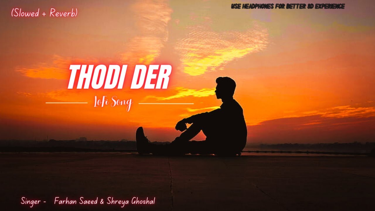 Thodi Der ( slowed + reverb ) 😥Farhan Saeed & Shreya Ghoshal | Hits of ...