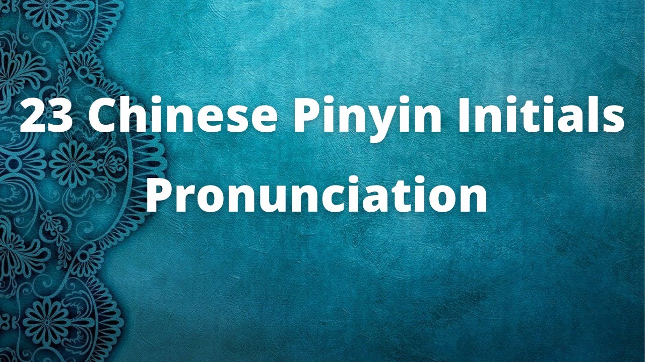 23 Chinese Pinyin Initials Pronunciation - YouTube