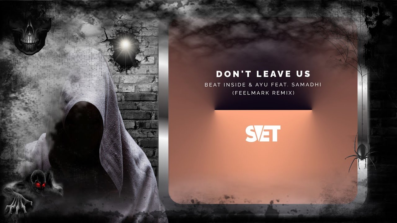 Beat Inside & AYU (UA) Feat. Samadhi – Don't Leave Us (Feelmark Remix ...