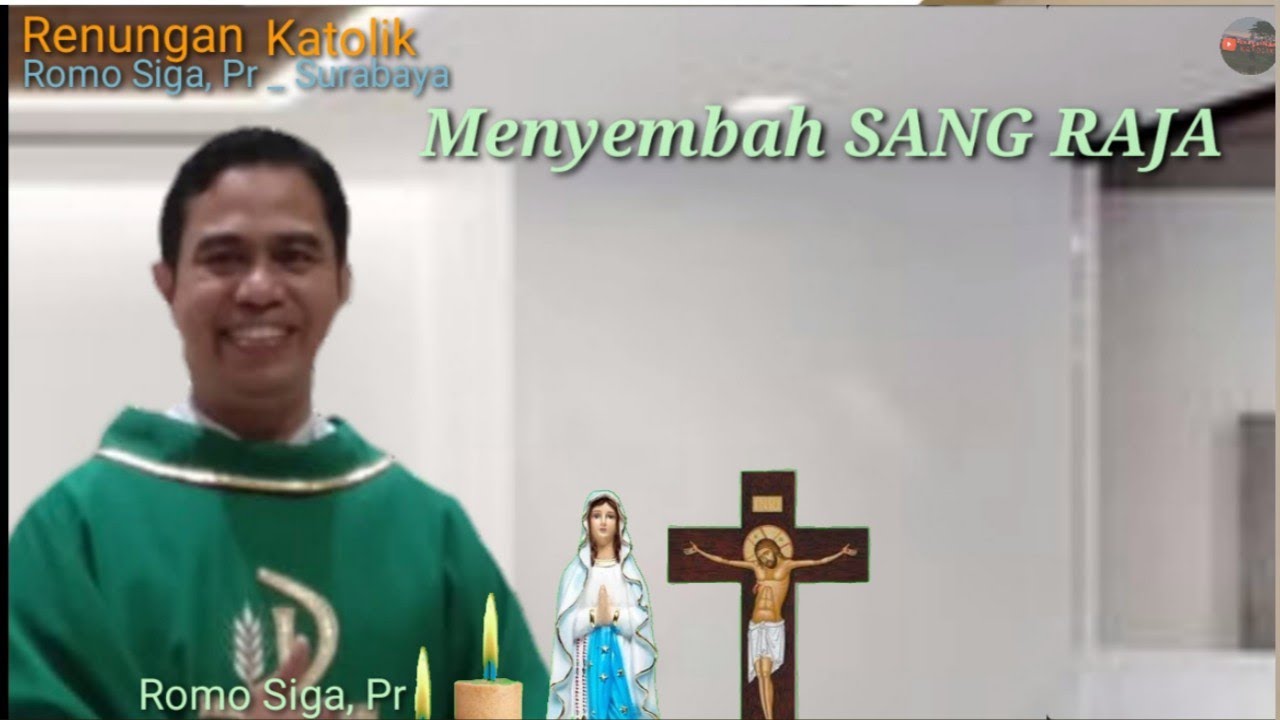 menyembah SANG RAJA - Rm Siga Pr - Renungan Malam Katolik - YouTube