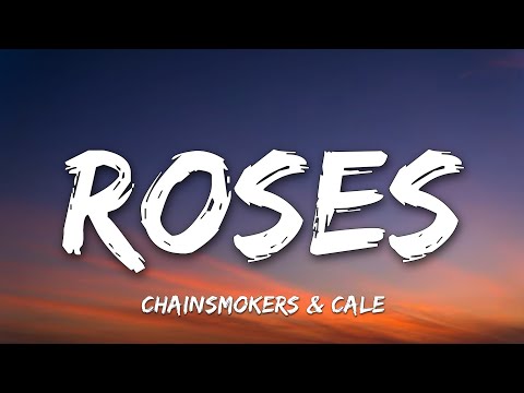 Chainsmokers & Cale - Roses (Lyrics)