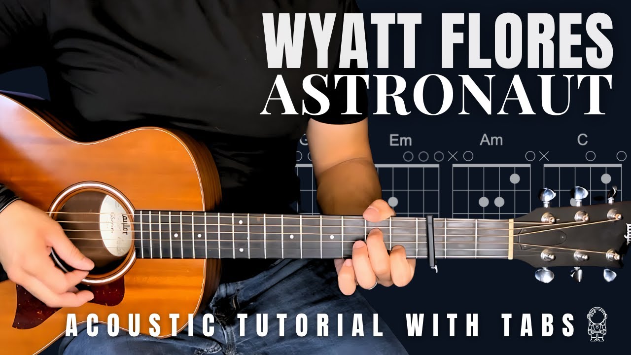 Astronaut Wyatt Flores Guitar Lesson with Tabs - YouTube