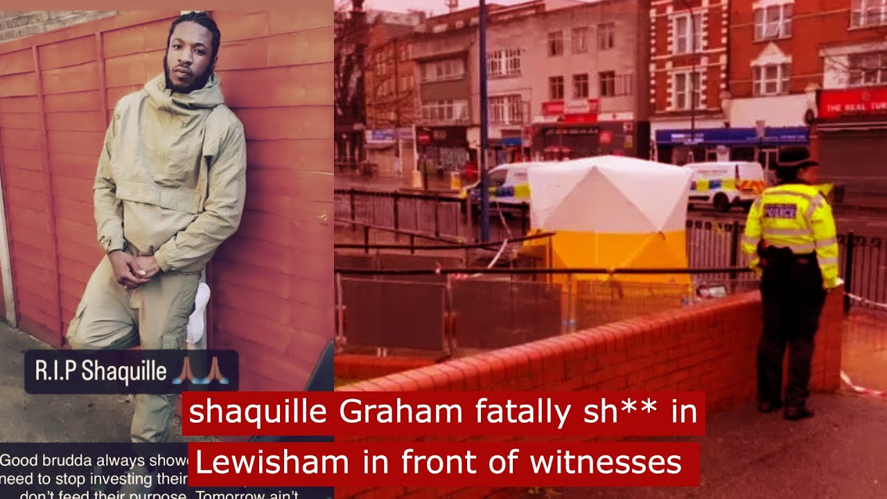 Shaquille Graham fatally sh*t in Lewisham on mothers day in front of ...