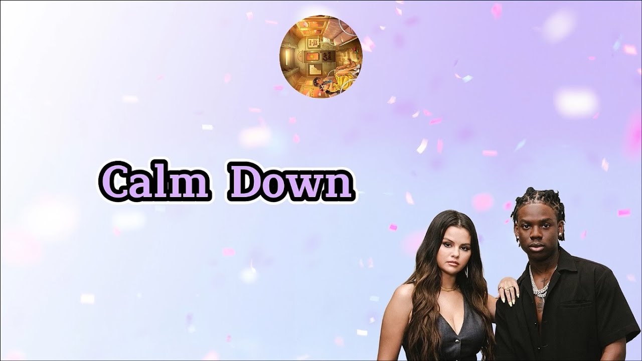REMA, SELENA GOMEZ - CALM DOWN (LYRICS) - YouTube