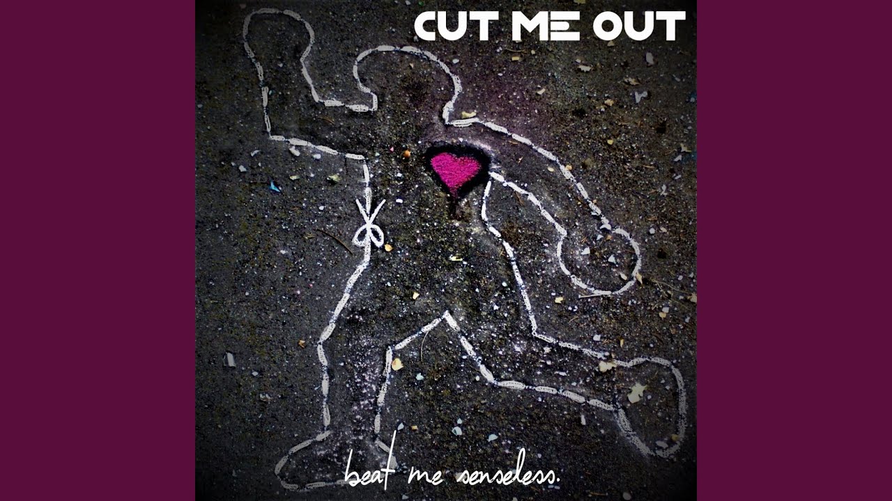 Cut Me Out - YouTube