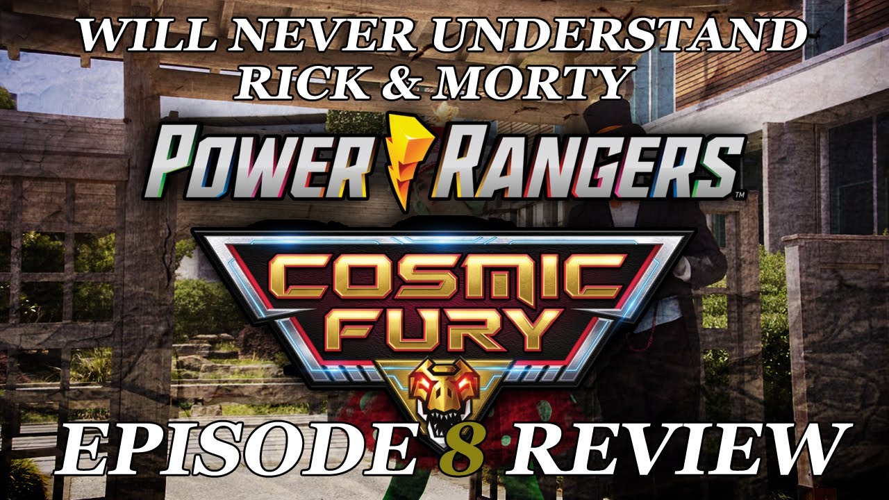 WILL NEVER UNDERSTAND RICK & MORTY - Power Rangers Cosmic Fury EPISODE ...