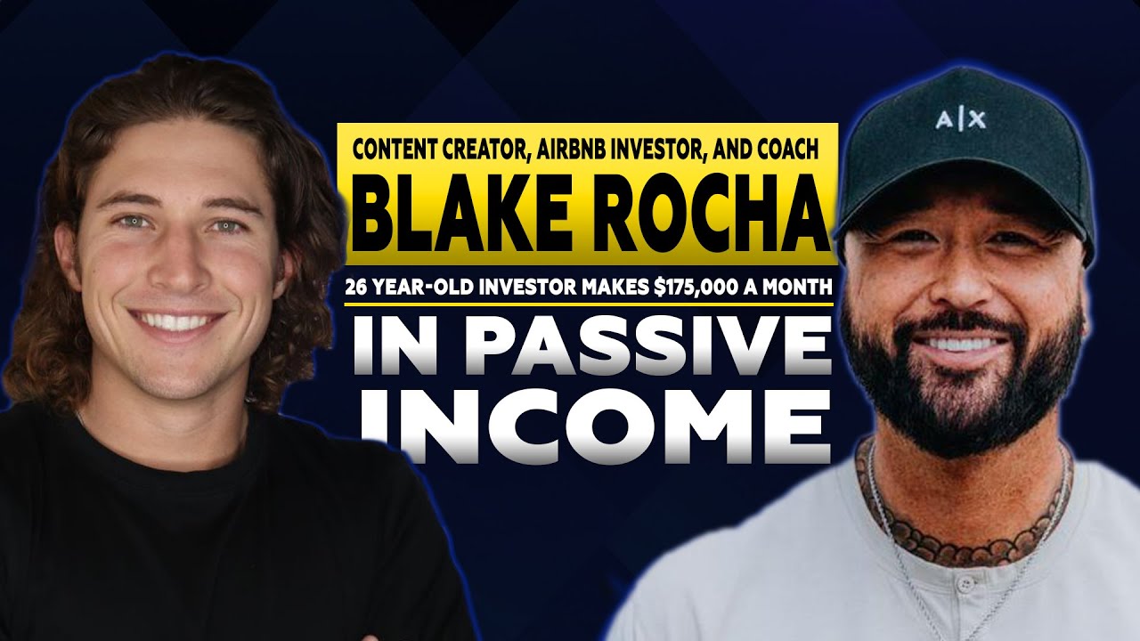 Blake Rocha | Making $175K/mo in Passive Income & Why Social Media is ...