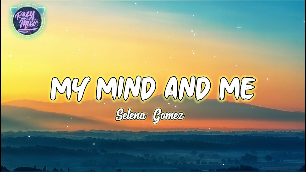 Selena Gomez - My Mind & Me (Lyrics) - YouTube