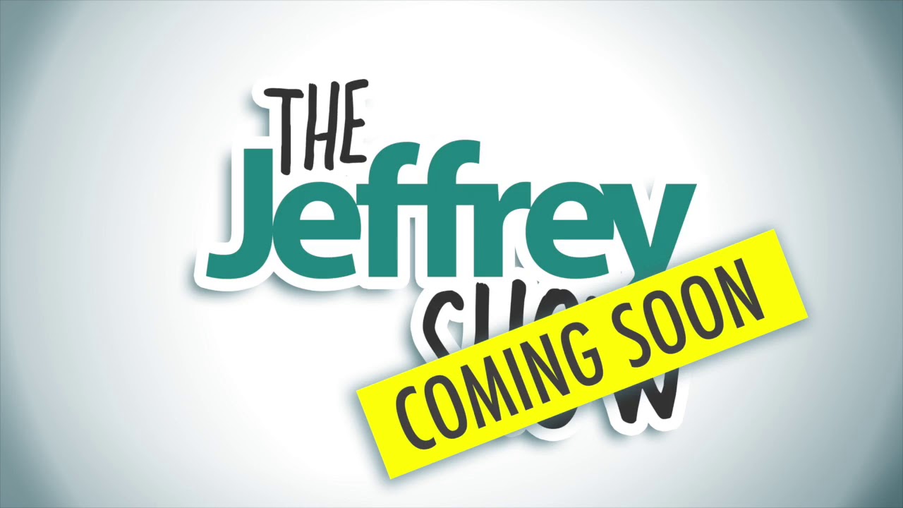 The Jeffrey Show Coming Soon - YouTube