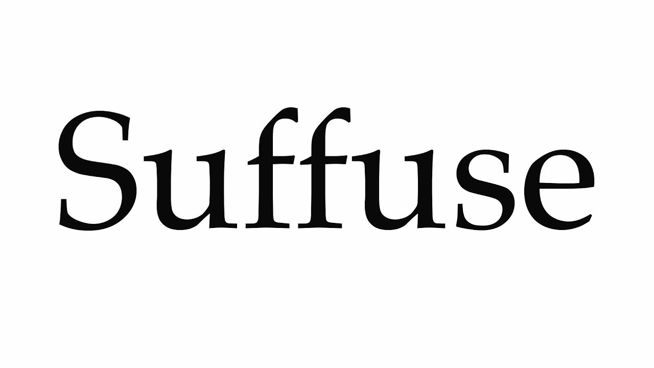 How to Pronounce Suffuse - YouTube