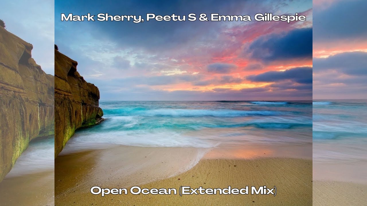 Mark Sherry, Peetu S & Emma Gillespie - Open Ocean (Extended Mix) - YouTube