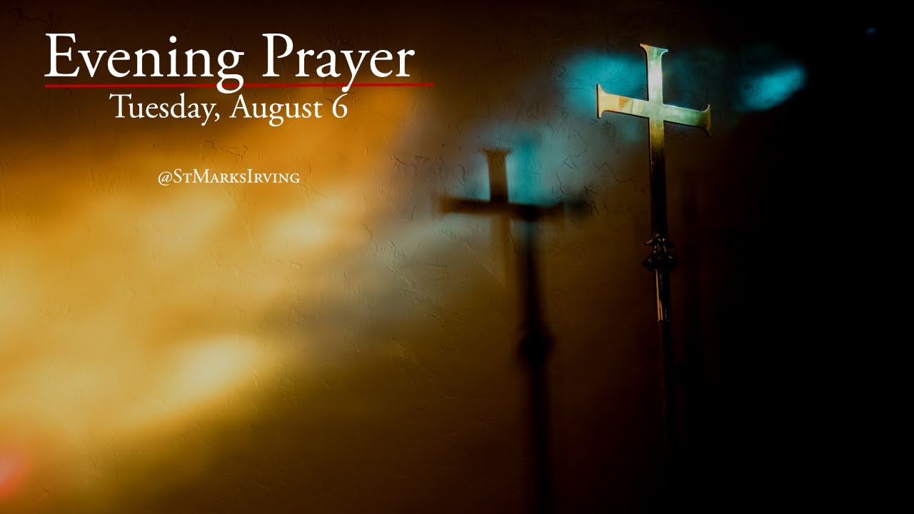 Evening Prayer for Tuesday, August 6 - YouTube