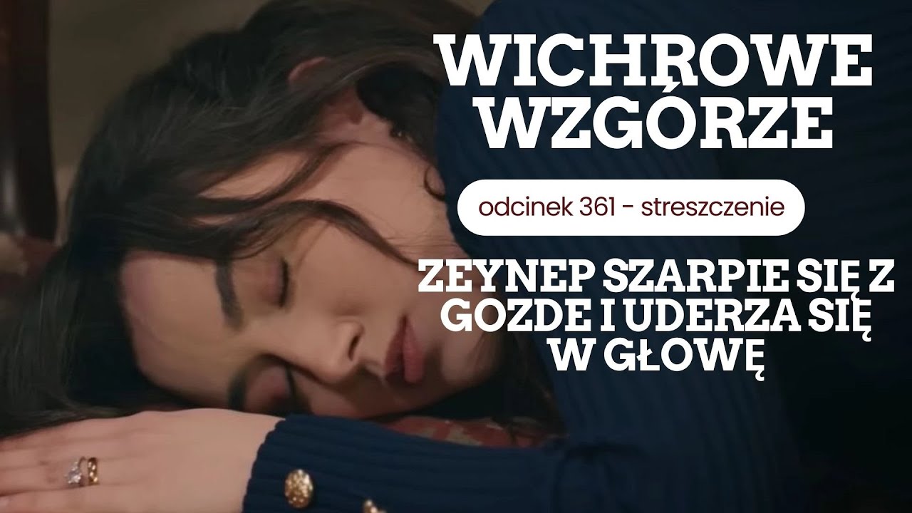 Wichrowe wzgórze 361 - streszczenie. Zeynep szarpie się z Gozde i ...