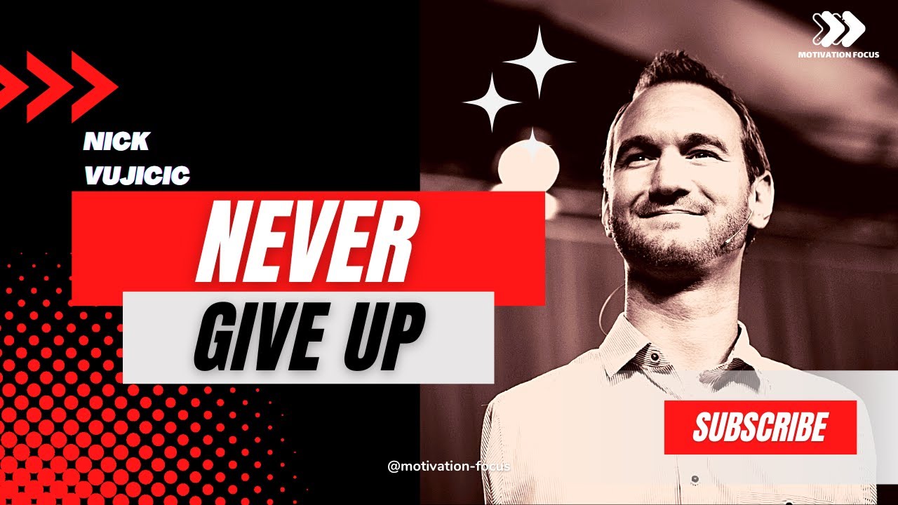 Never Give up | Overcoming Adversity - Nick Vujicic Motivational Speech ...