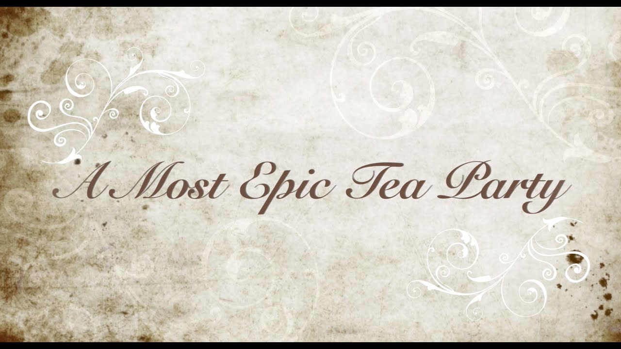 A Most Epic Tea Party - YouTube