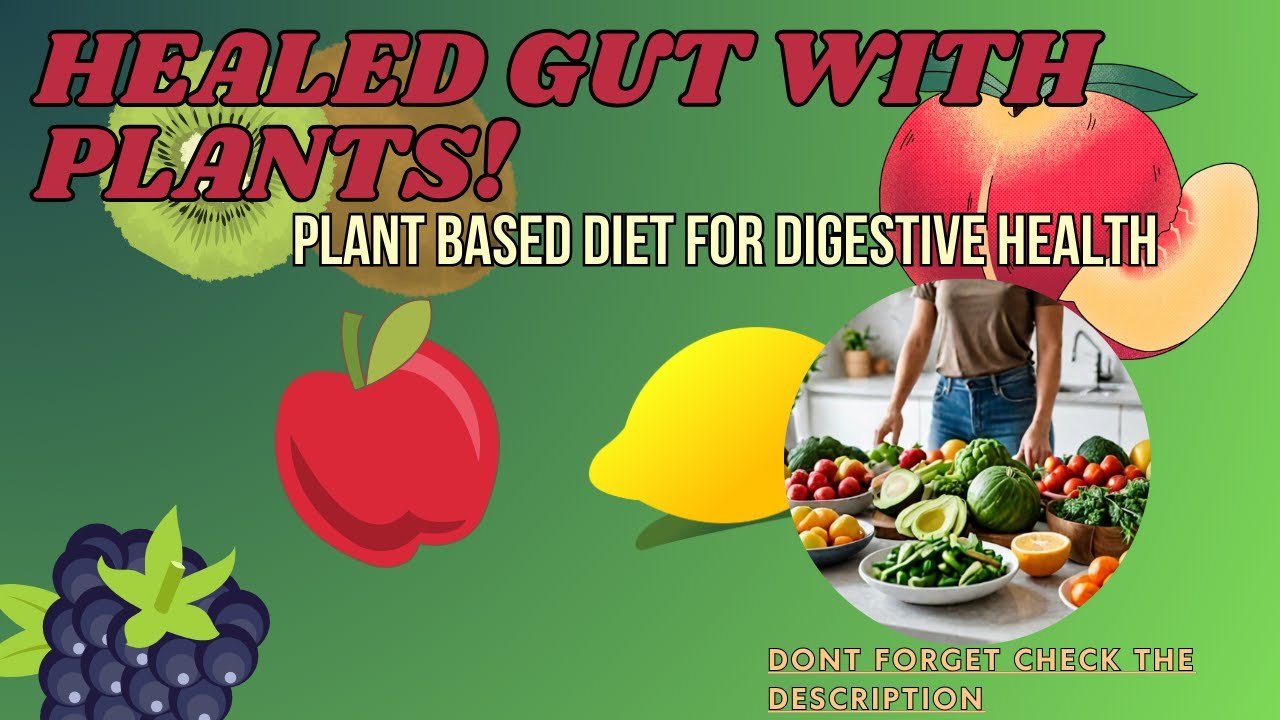 Healed Gut with Plants! Plant Based Diet for Digestive Health🌿 - YouTube
