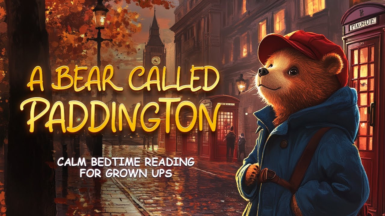 A Bear Called Paddington: A Nostalgic Bedtime Story for Grownups - YouTube