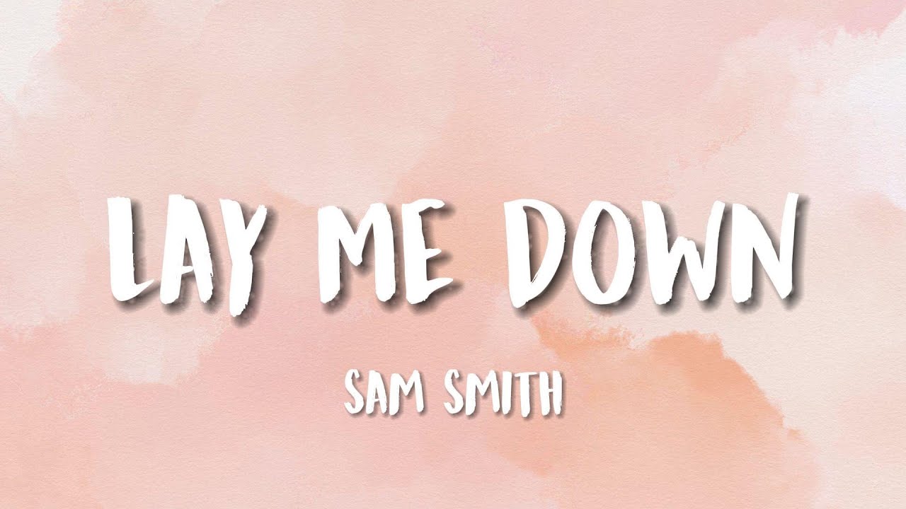 Sam Smith - Lay Me Down (Lyrics - MEMORY LYRICS) - YouTube