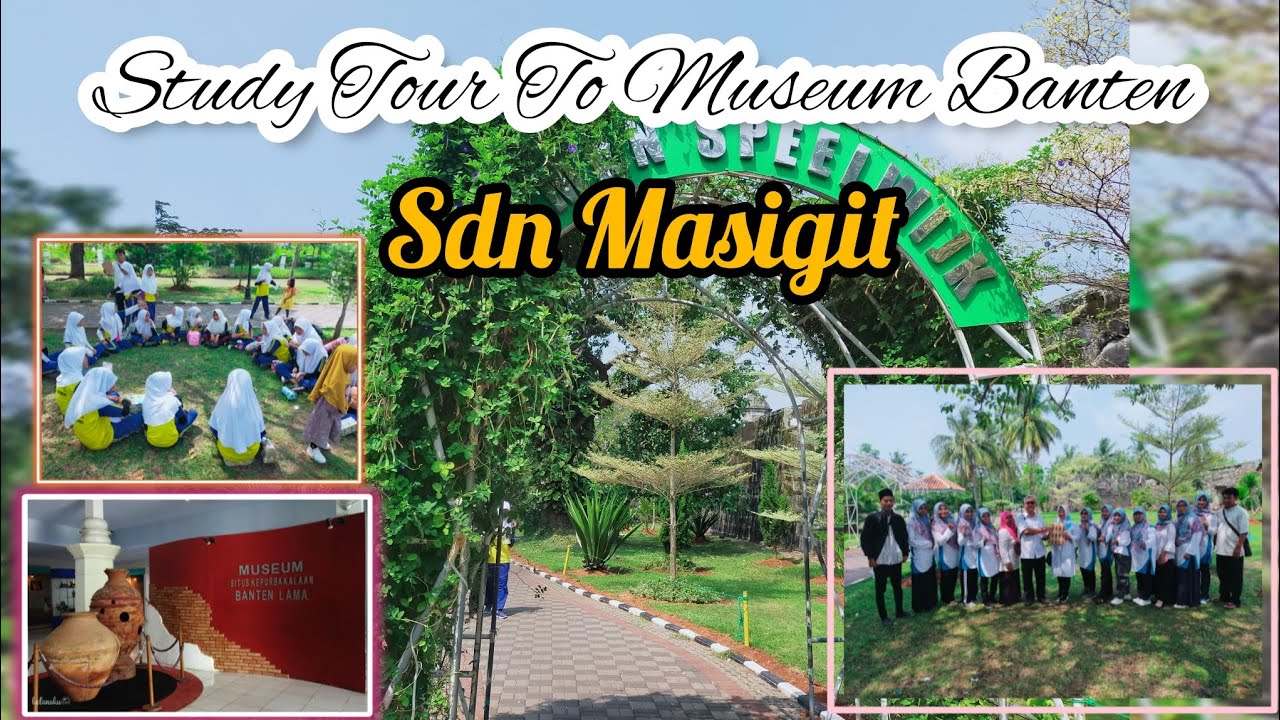 Study Tour To Museum Kepurbakalaan Banten Lama - YouTube