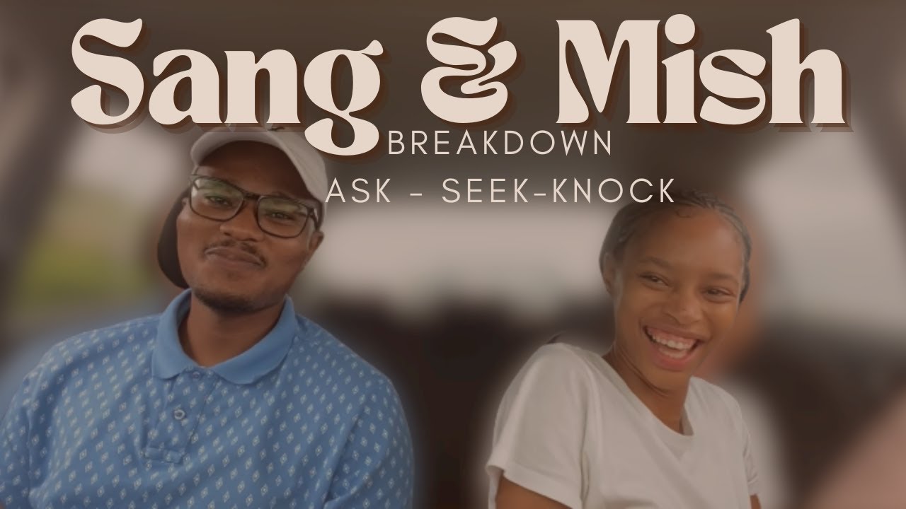 Sang & Mish Breakdown- Ask, Seek, Knock - YouTube
