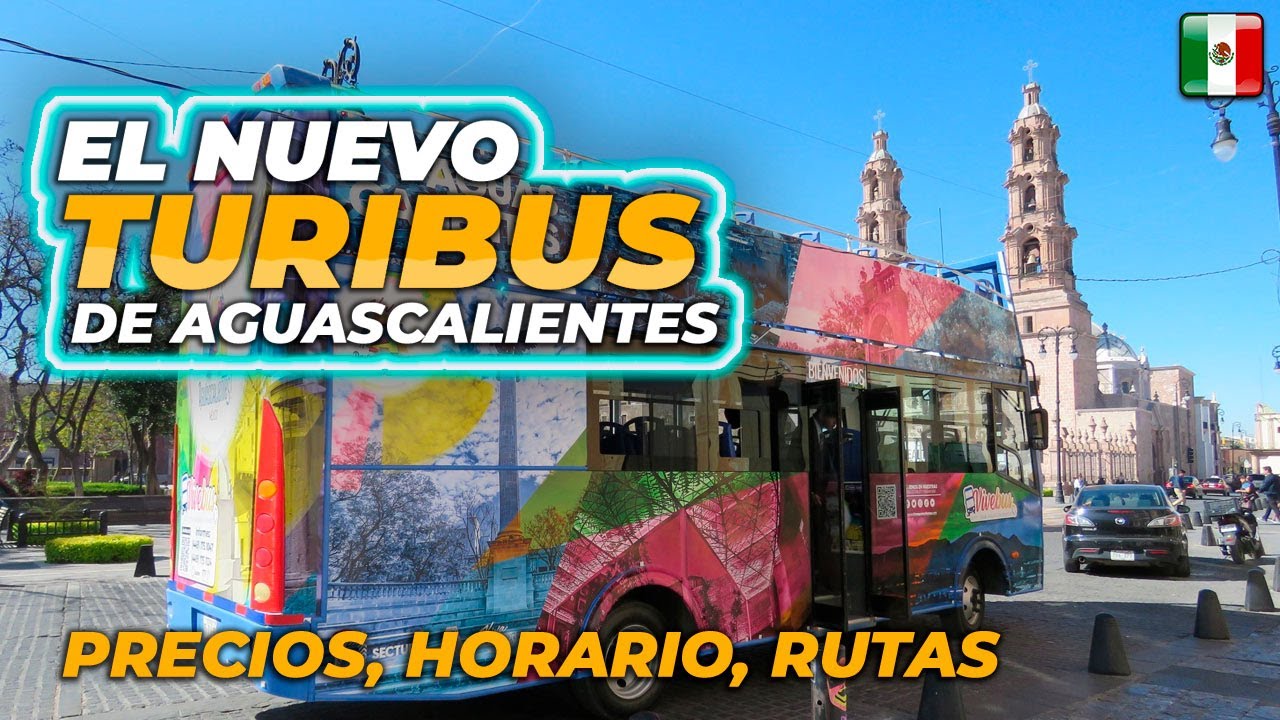 Nuevo TURIBUS AGUASCALIENTES 🚌 | Precios, rutas, horarios y todo lo que ...