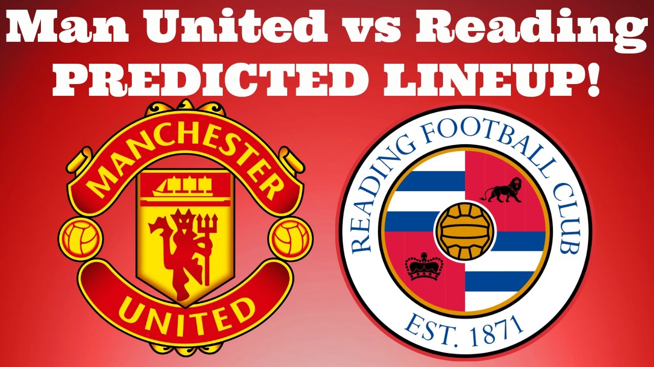 Manchester United vs Reading - PREDICTED LINEUP! - YouTube