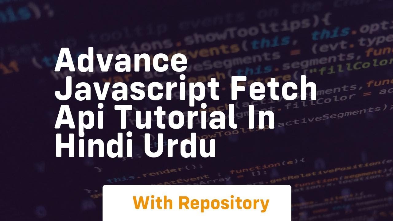 Advance javascript fetch api tutorial in hindi urdu - YouTube