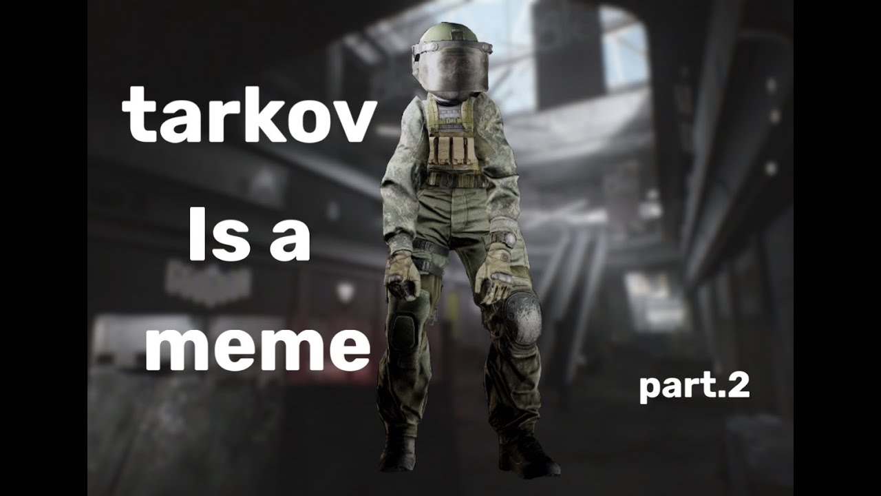tarkov is a meme (pt. 2) - YouTube