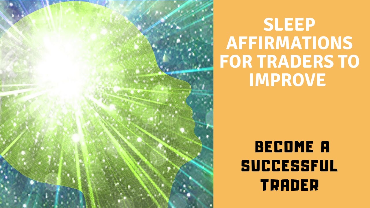 120 Positive Affirmations While You SLEEP | Become A Successful Trader ...